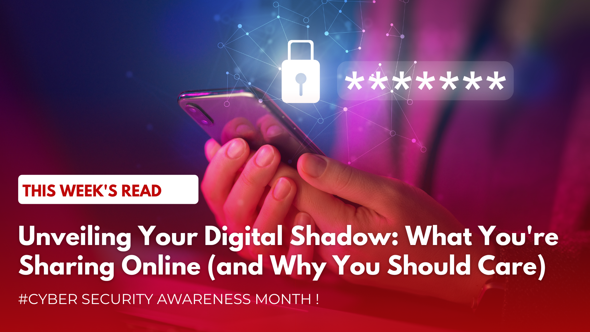 Unveiling Your Digital Shadow: What You're Sharing Online (and Why You ...